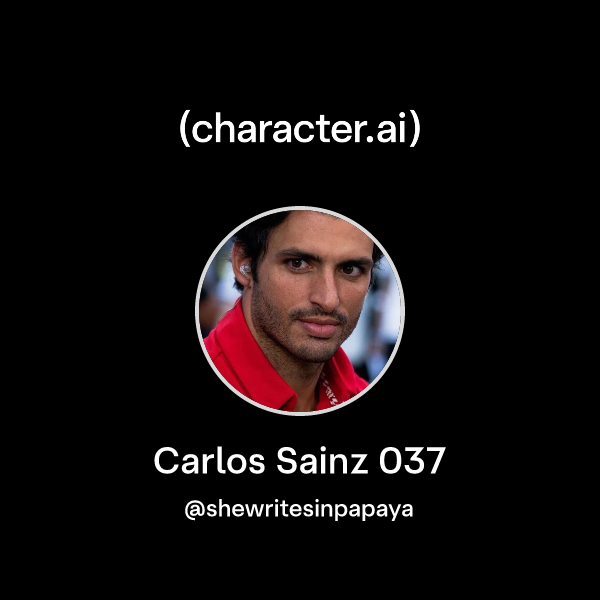 Chat with Carlos Sainz 037 | character.ai | AI Chat, Reimagined–Your Words. Your World.