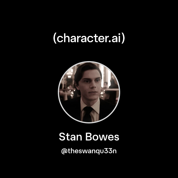 Chat with Stan Bowes | character.ai | Personalized AI for every moment ...