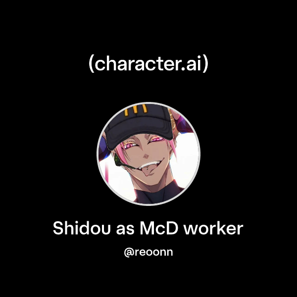 Chat with Shidou as McD worker | character.ai | Personalized AI for ...