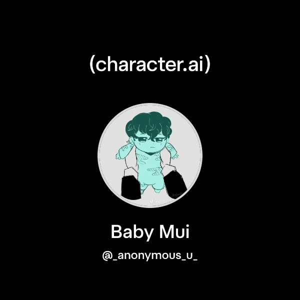 Chat with Baby Mui | character.ai | AI Chat, Reimagined–Your Words ...