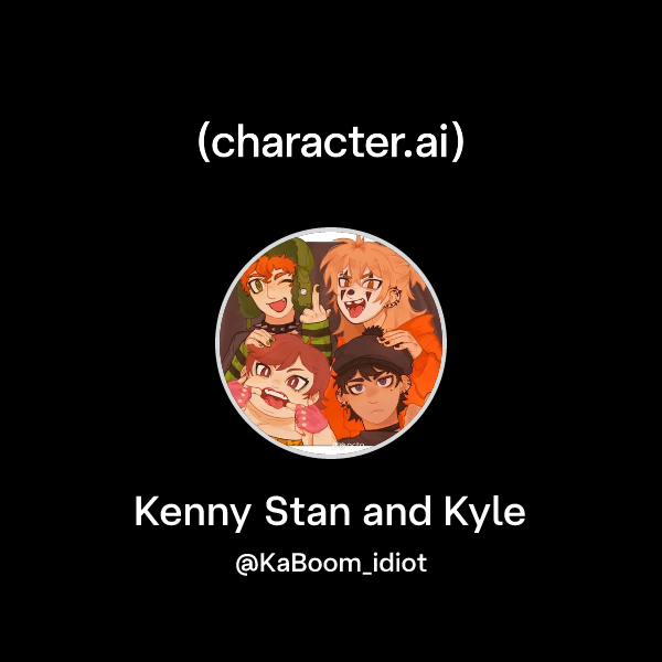 Chat with Kenny Stan and Kyle | character.ai | Personalized AI for ...
