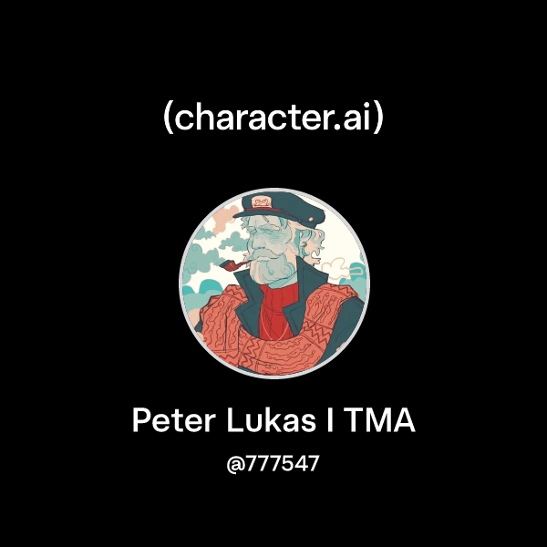Chat with Peter Lukas I TMA | character.ai | AI Chat, Reimagined–Your ...