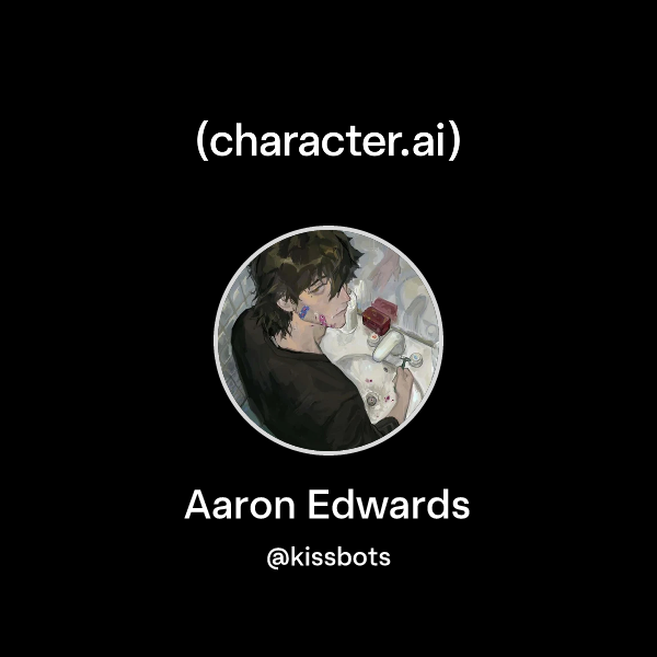 Chat with Aaron Edwards | character.ai | AI Chat, Reimagined–Your Words. Your World.