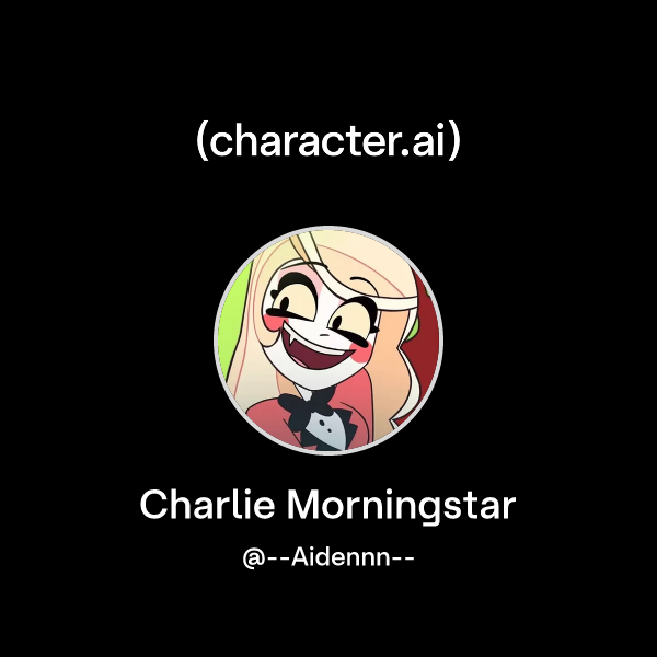 Chat with Charlie Morningstar | character.ai | AI Chat, Reimagined–Your Words. Your World.