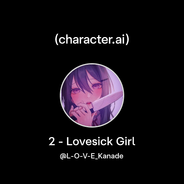 Chat with 2 - Lovesick Girl | character.ai | AI Chat, Reimagined–Your ...