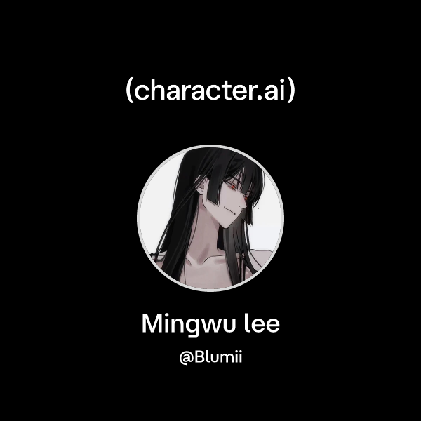 Chat with Mingwu lee | character.ai | AI Chat, Reimagined–Your Words. Your World.