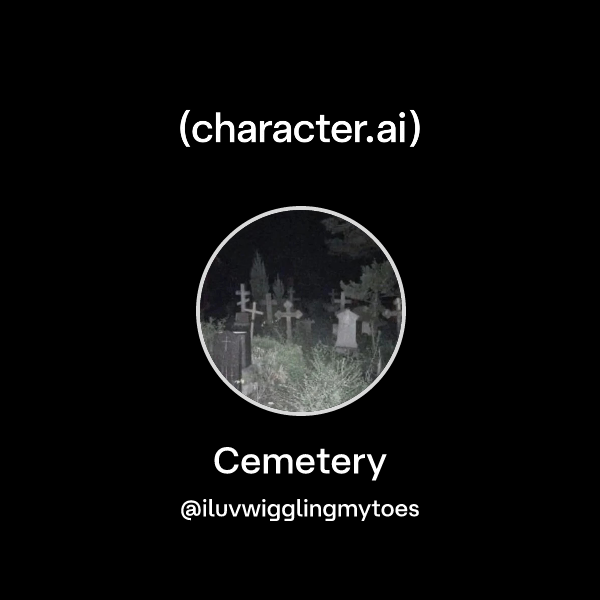 Chat with Cemetery | character.ai | Personalized AI for every moment of ...