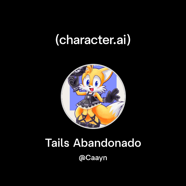 Chat with Tails Abandonado | character.ai | Personalized AI for every ...
