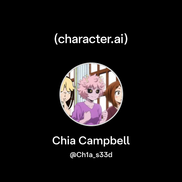 Chat with Chia Campbell | character.ai | Personalized AI for every ...