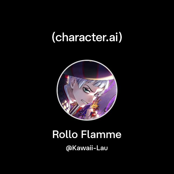 Chat with Rollo Flamme | character.ai | AI Chat, Reimagined–Your Words ...