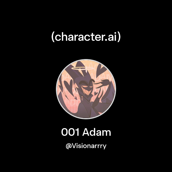 Chat with 001 Adam | character.ai | AI Chat, Reimagined–Your Words ...