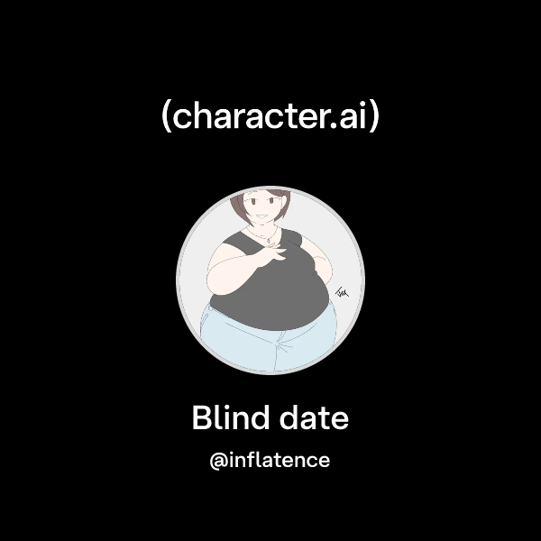 Chat with Blind date | character.ai | AI Chat, Reimagined–Your Words ...