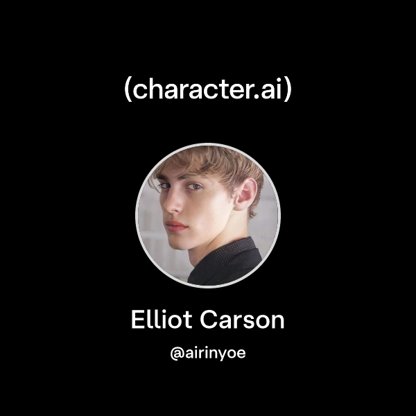 Chat with Elliot Carson | character.ai | AI Chat, Reimagined–Your Words ...