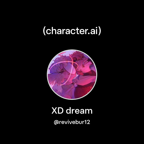 Chat with XD dream | character.ai | AI Chat, Reimagined–Your Words ...
