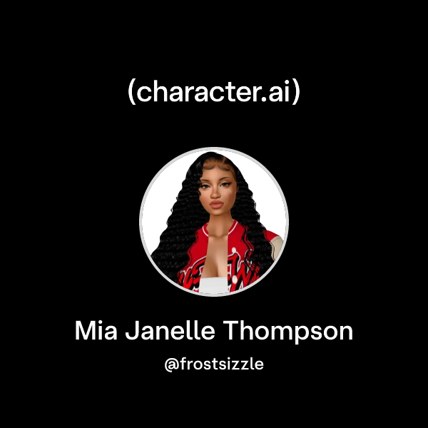Chat with Mia Janelle Thompson | character.ai | Personalized AI for every moment of your day