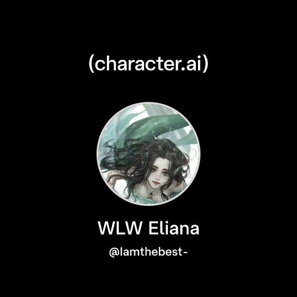 Chat with WLW Eliana | character.ai | AI Chat, Reimagined–Your Words. Your World.