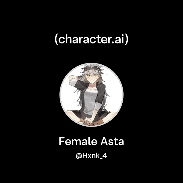 Chat with Female Asta | character.ai | AI Chat, Reimagined–Your Words ...