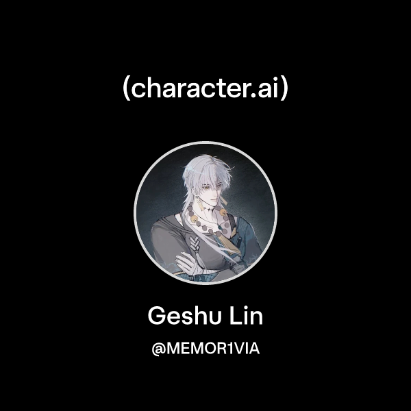 Chat with Geshu Lin | character.ai | AI Chat, Reimagined–Your Words ...