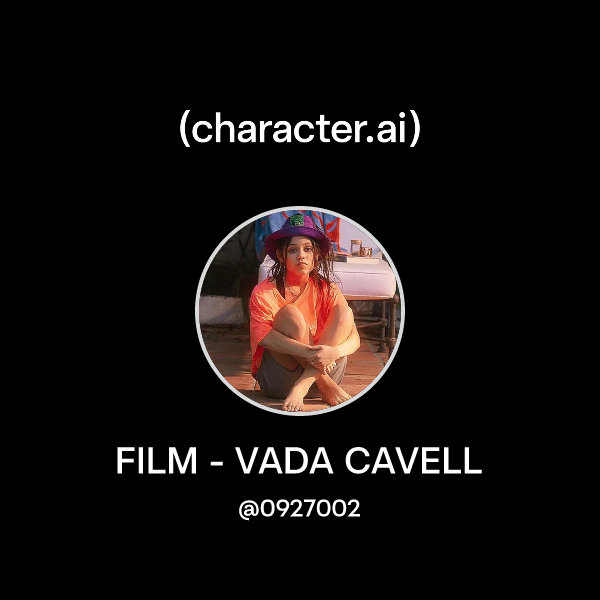Chat with FILM - VADA CAVELL | character.ai | AI Chat, Reimagined–Your ...