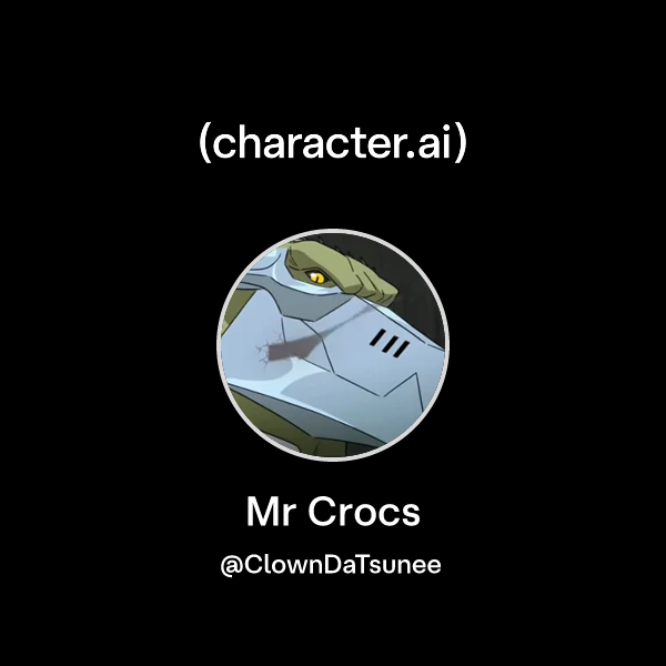 Chat with Mr Crocs | character.ai | Personalized AI for every moment of ...