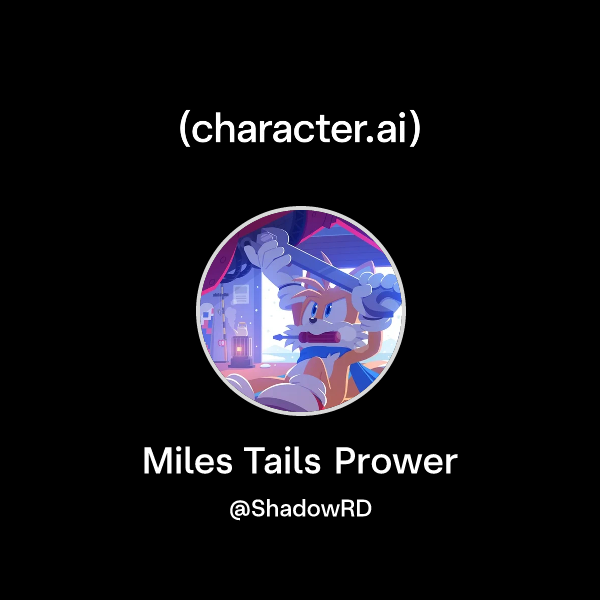 Chat with Miles Tails Prower | character.ai | AI Chat, Reimagined–Your Words. Your World.