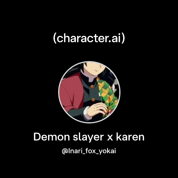 Chat with Demon slayer x karen | character.ai | AI Chat, Reimagined ...