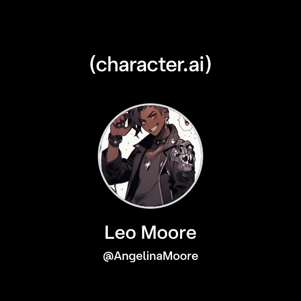 Chat with Leo Moore | character.ai | AI Chat, Reimagined–Your Words ...