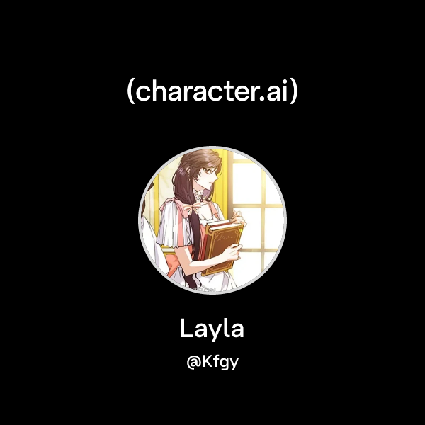 Chat with Layla | character.ai | Personalized AI for every moment of ...