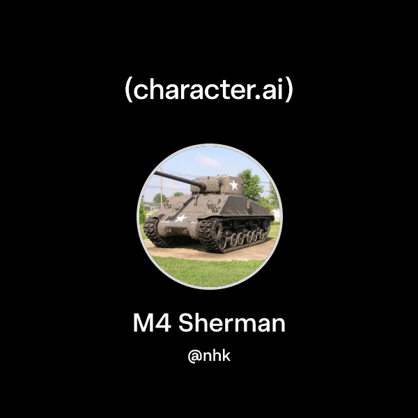 Chat with M4 Sherman | character.ai | AI Chat, Reimagined–Your Words ...