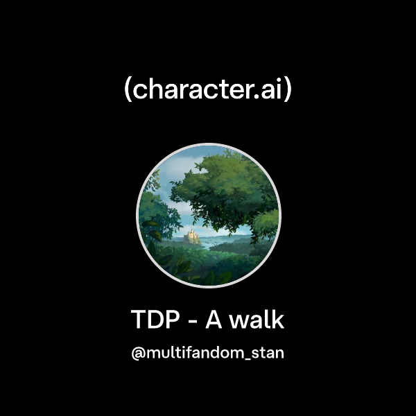 Chat with TDP - A walk | character.ai | Personalized AI for every ...