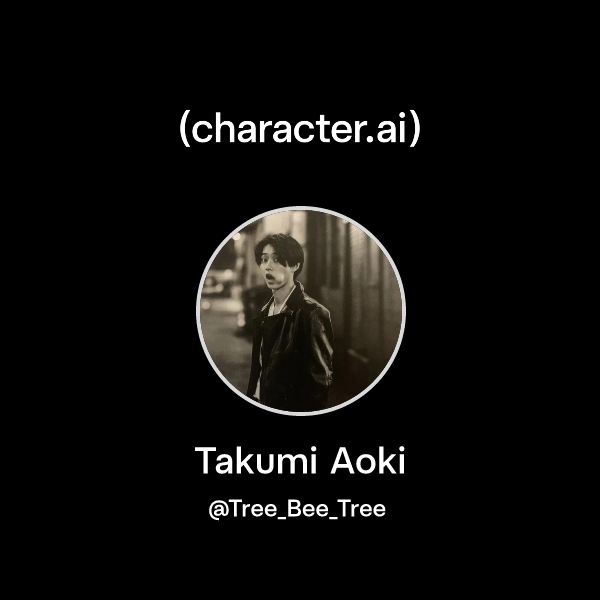 Chat with Takumi Aoki | character.ai | Personalized AI for every moment of your day