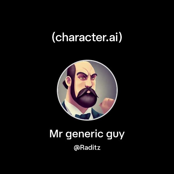 Chat with Mr generic guy | character.ai | AI Chat, Reimagined–Your ...