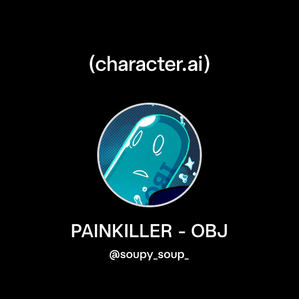 Chat with PAINKILLER - OBJ | character.ai | AI Chat, Reimagined–Your ...