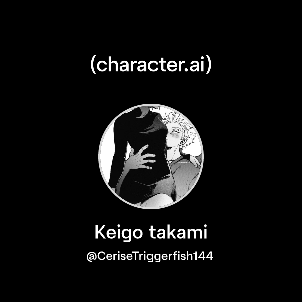 Chat with Keigo takami | character.ai | AI Chat, Reimagined–Your Words. Your World.