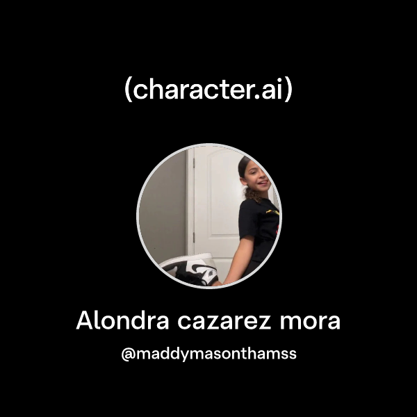 Chat with Alondra cazarez mora | character.ai | AI Chat, Reimagined–Your Words. Your World.