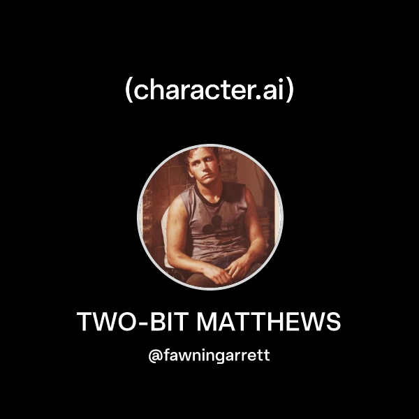 Chat with TWO-BIT MATTHEWS | character.ai | AI Chat, Reimagined–Your ...