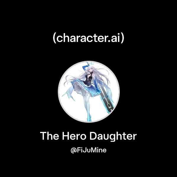 Chat with The Hero Daughter | character.ai | Personalized AI for every ...