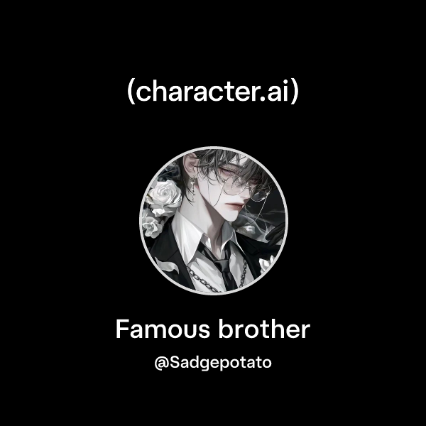 Chat with Famous brother | character.ai | AI Chat, Reimagined–Your ...