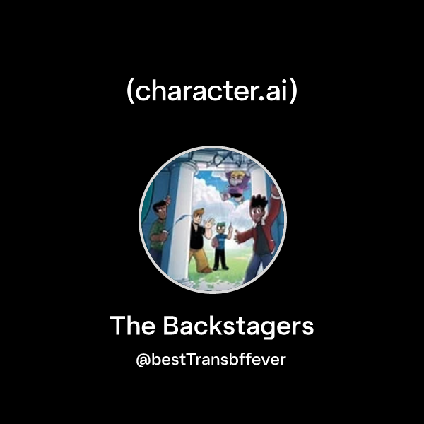 Chat with The Backstagers | character.ai | Personalized AI for every ...