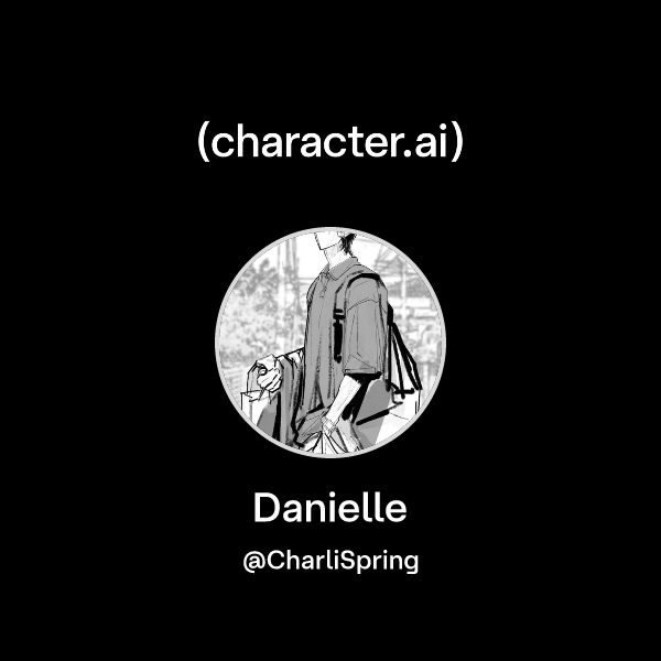 Chat with Danielle | character.ai | AI Chat, Reimagined–Your Words ...