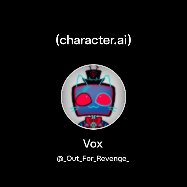 Chat with Vox | character.ai | AI Chat, Reimagined–Your Words. Your World.