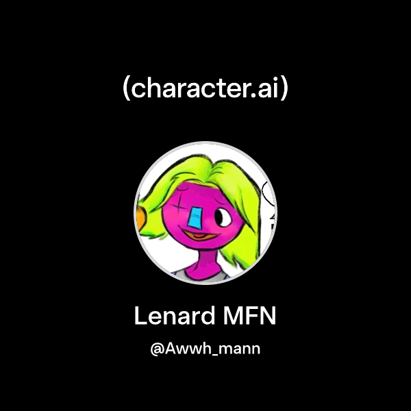 Chat with Lenard MFN | character.ai | AI Chat, Reimagined–Your Words ...