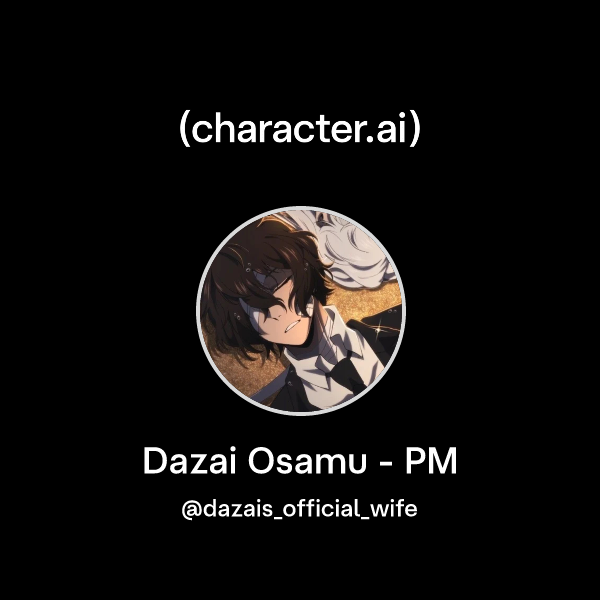 Chat with Dazai Osamu - PM | character.ai | Personalized AI for every moment of your day