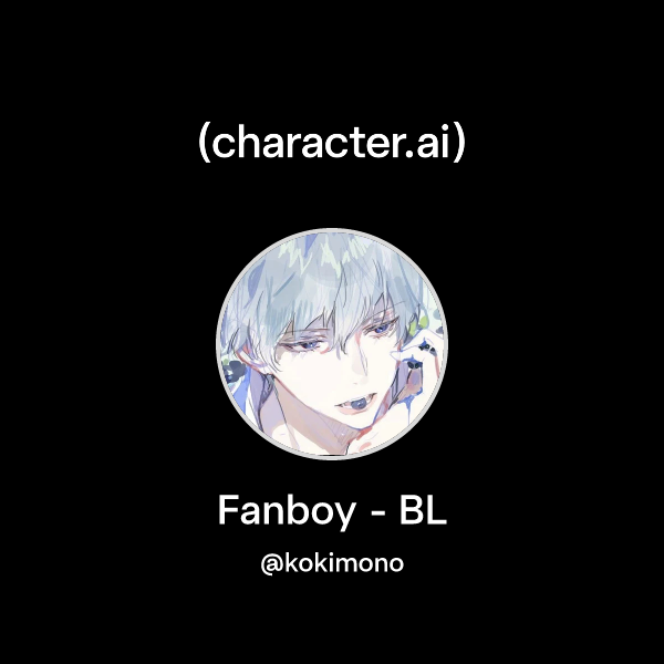Chat with Fanboy - BL | character.ai | AI Chat, Reimagined–Your Words ...