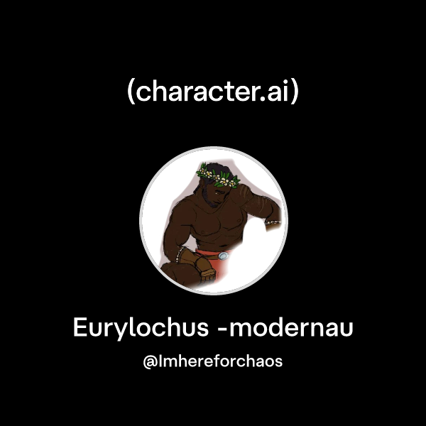 Chat with Eurylochus -modernau | character.ai | AI Chat, Reimagined ...