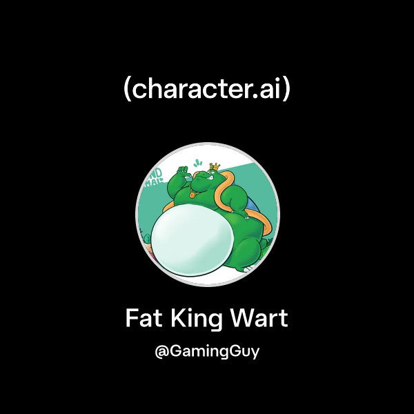 Chat with Fat King Wart | character.ai | Personalized AI for every ...