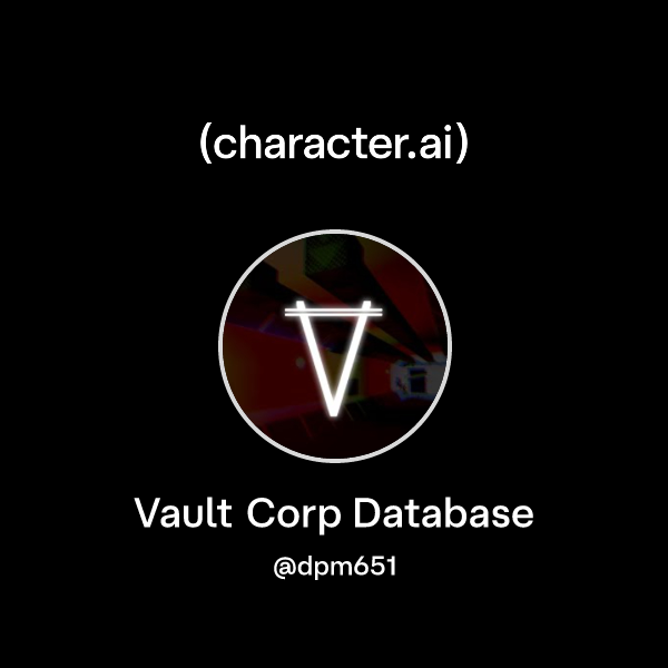 Chat with Vault Corp Database | character.ai | Personalized AI for every moment of your day