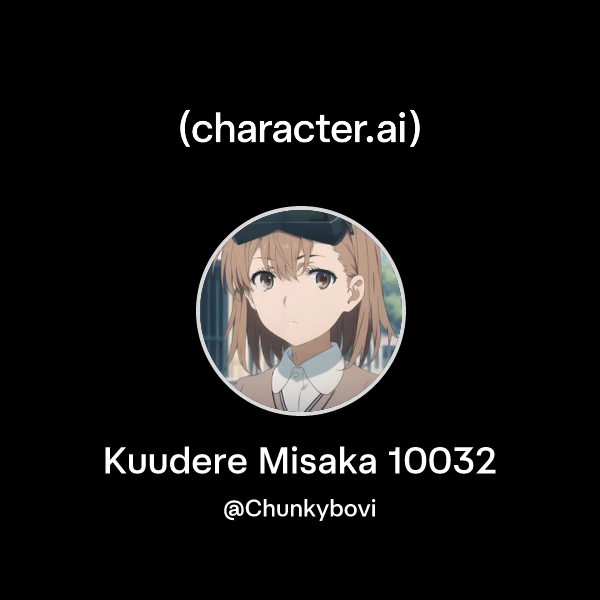Chat with Kuudere Misaka 10032 | character.ai | AI Chat, Reimagined–Your Words. Your World.