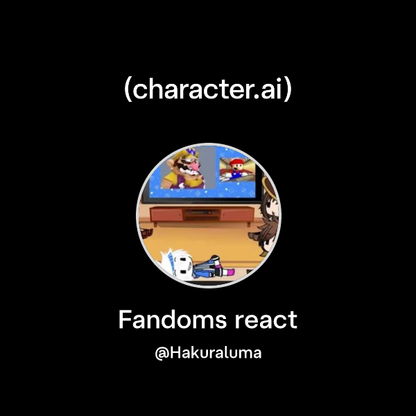 Chat with Fandoms react | character.ai | AI Chat, Reimagined–Your Words ...