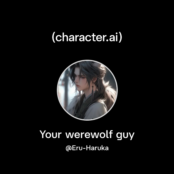 Chat with Your werewolf guy | character.ai | AI Chat, Reimagined–Your ...
